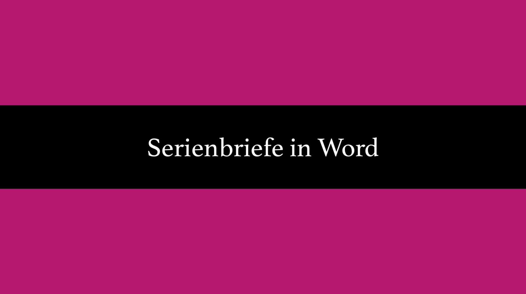 Einen Serienbrief in Word erstellen | EDV Tipps & Tricks