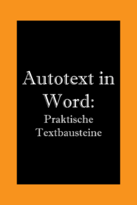 Textbausteine / Autotext in Word erstellen und einfügen