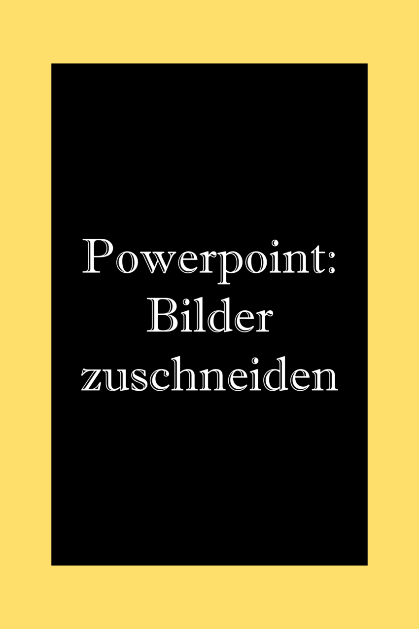 Powerpoint: Bilder zuschneiden - genial einfach
