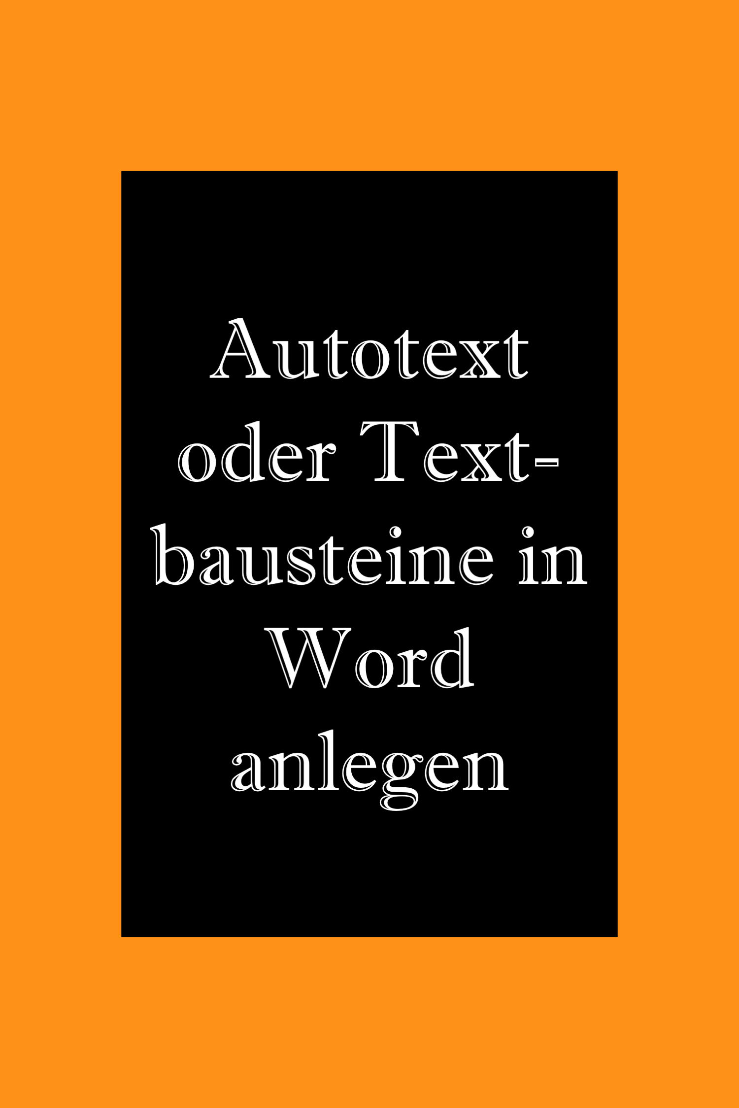 Textbausteine / Autotext in Word erstellen und einfügen