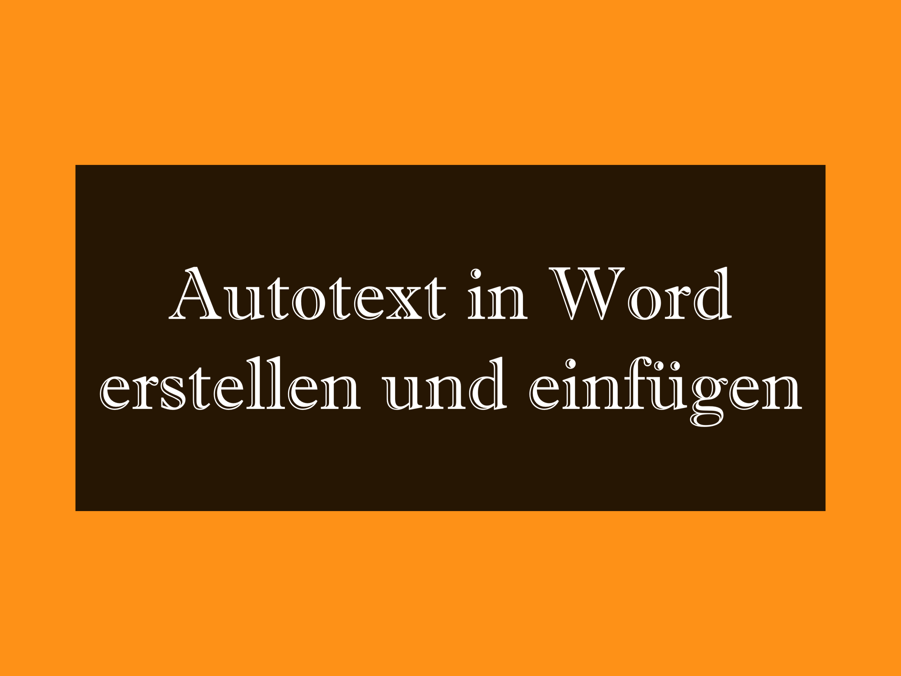 Textbausteine / Autotext in Word erstellen und einfügen