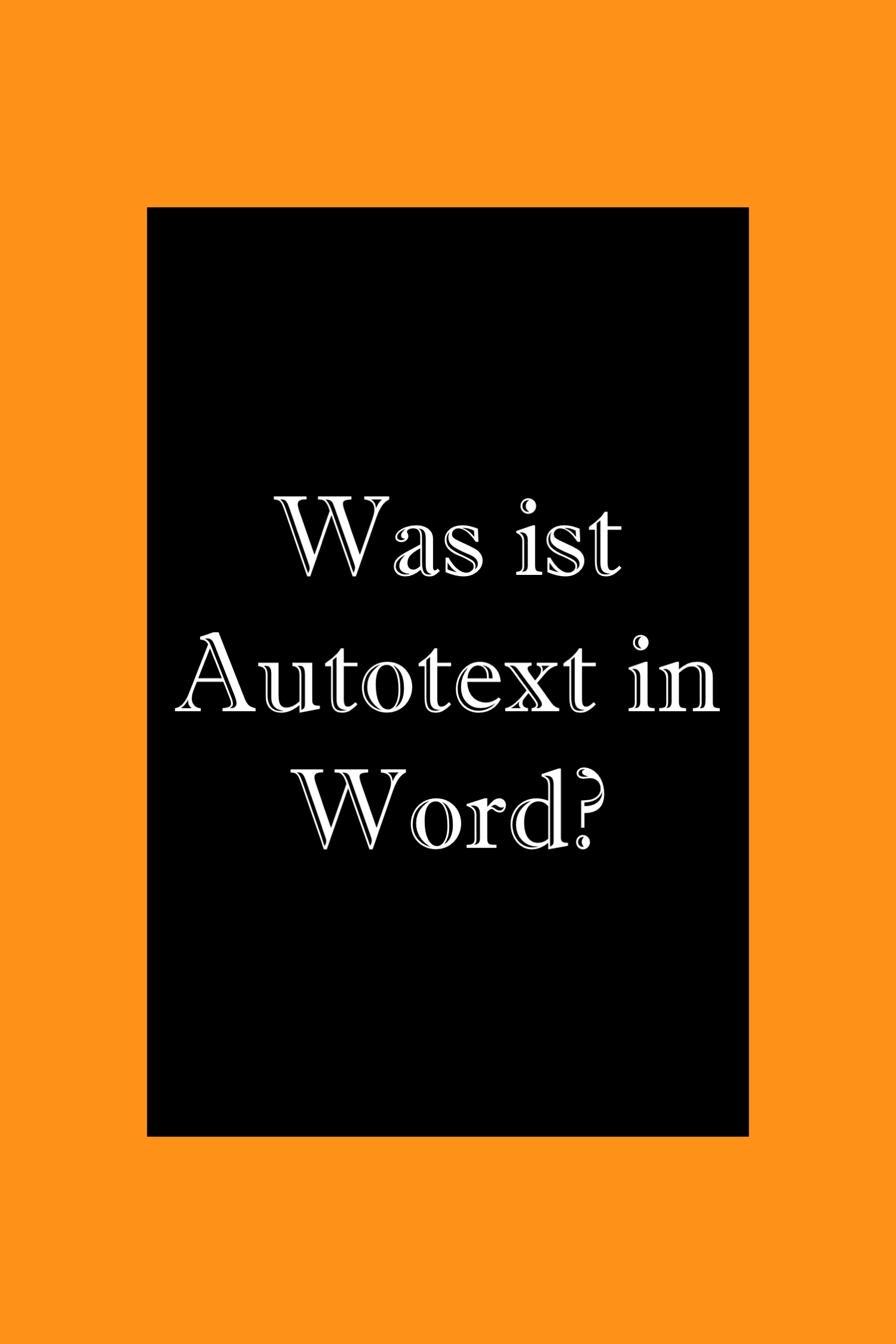 Textbausteine / Autotext in Word erstellen und einfügen