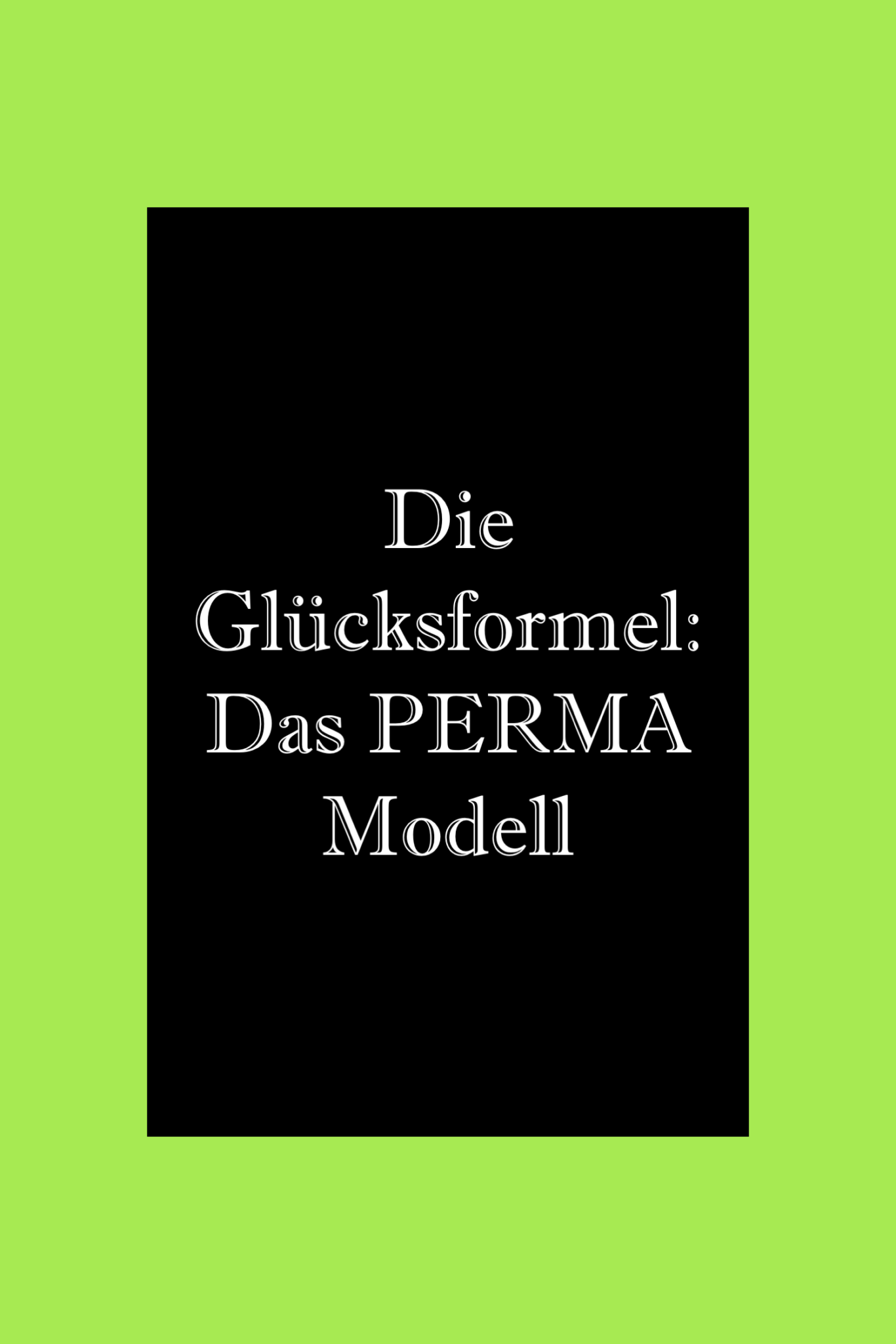 Wie wird man glücklich(er)? Das PERMA Modell
