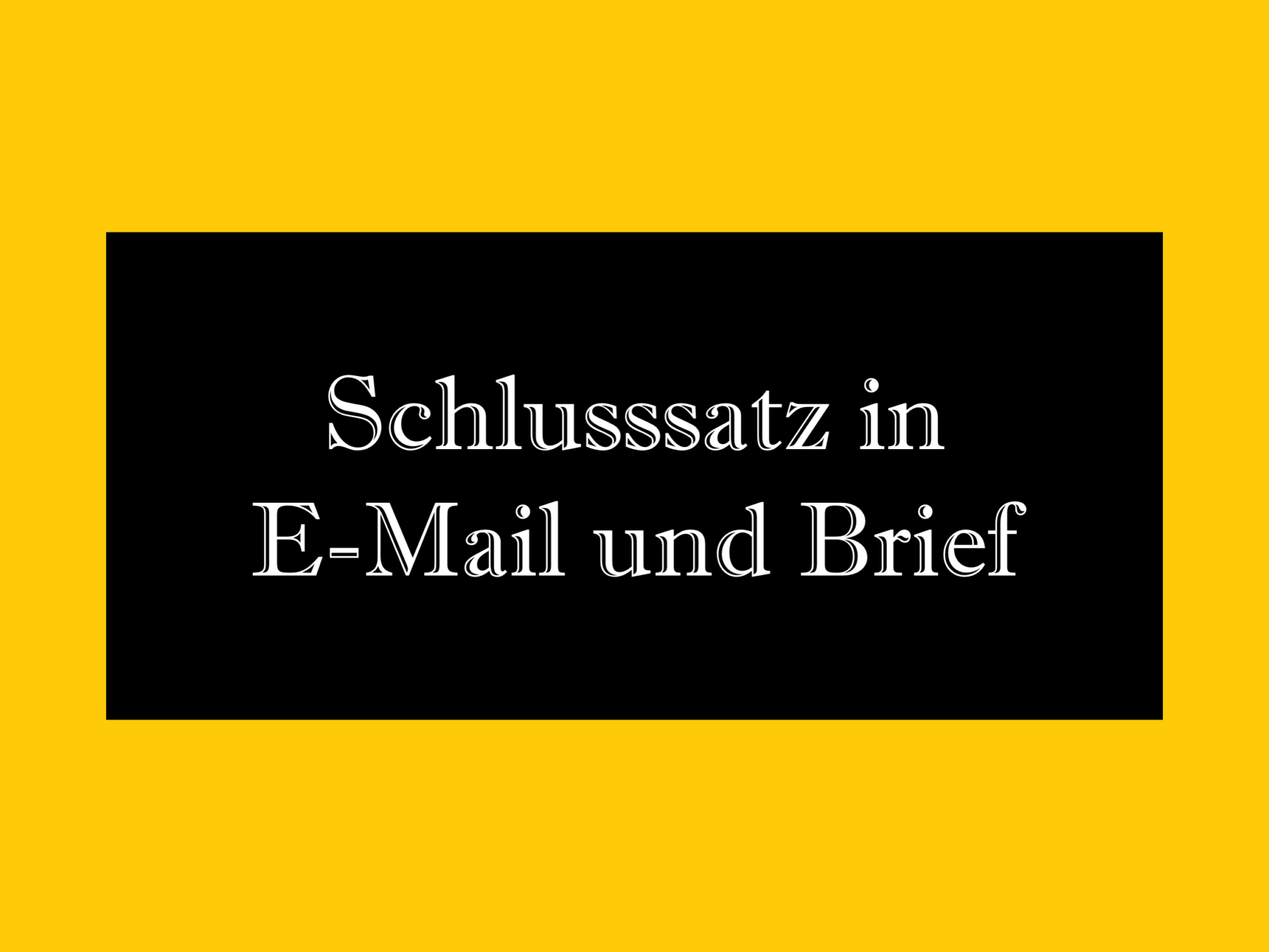 Schlusssatz für einen Brief: Perfekte Schlussformeln