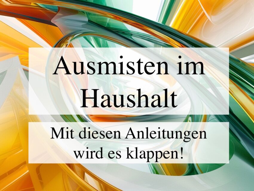 Ausmisten im Haushalt | Tipps & Tricks